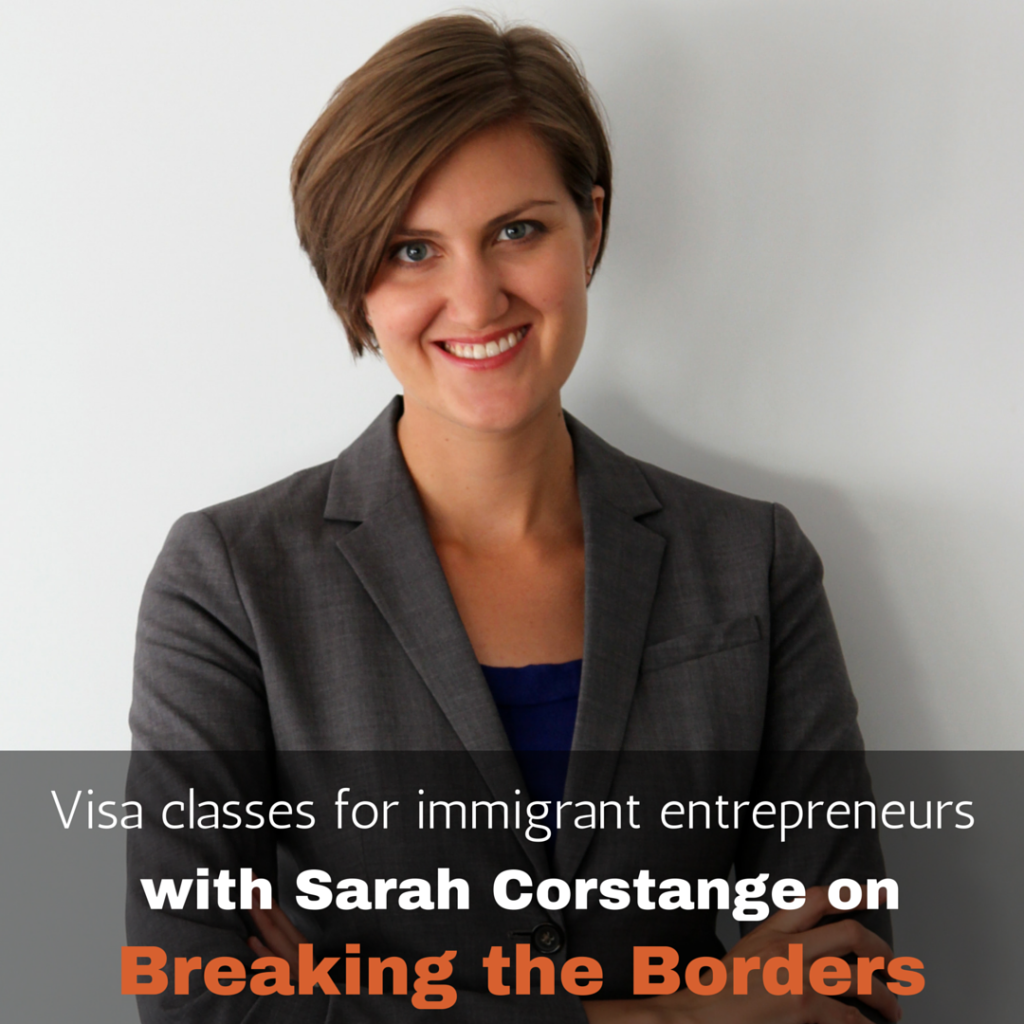 Visa Classes for Immigrant Entrepreneurs with Sarah Corstange